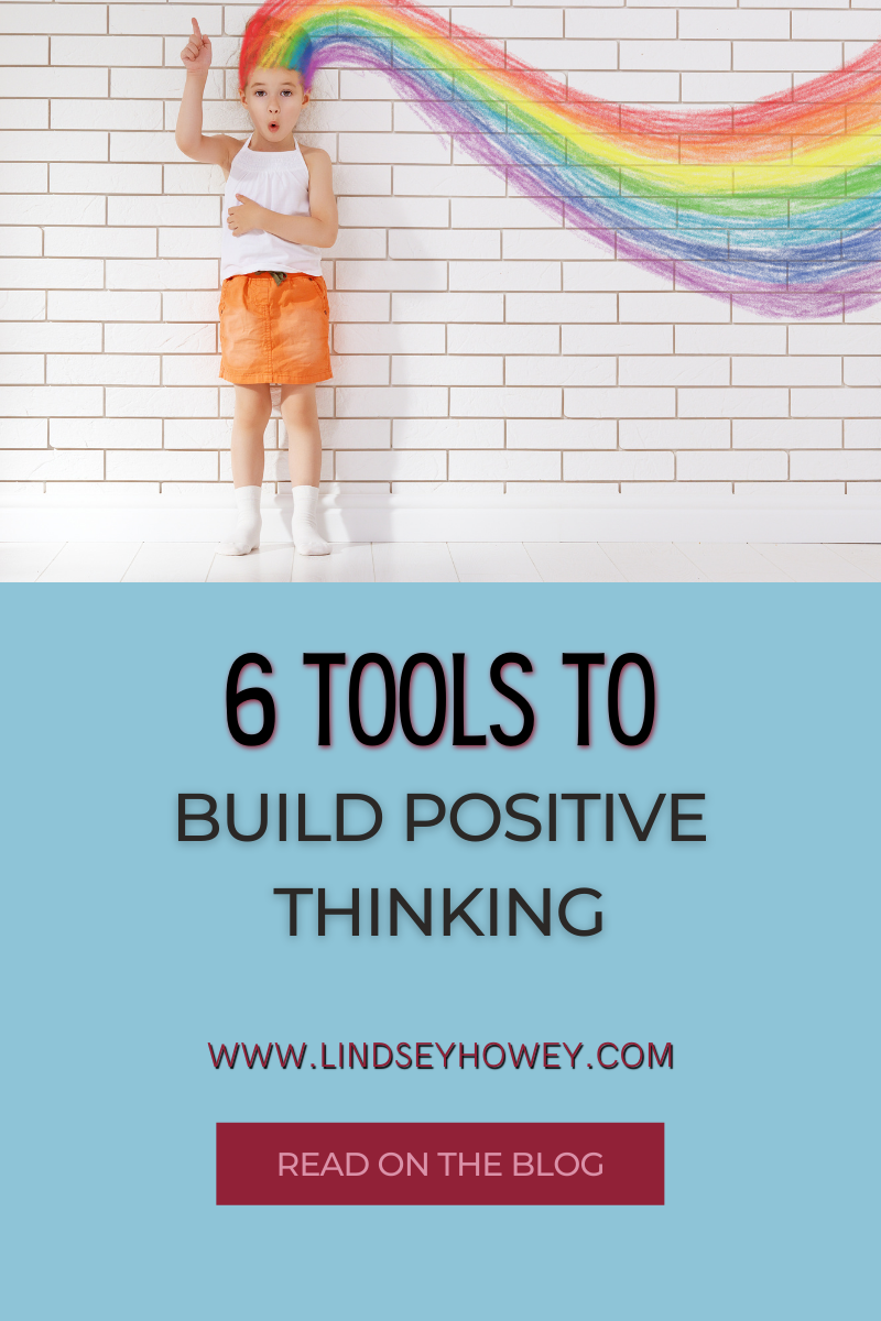 6 Tools To Build Positive Thinking Habits ‣ Lindsey Howey